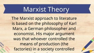 Marxist Theory The Marxist approach to literature is based on the ...