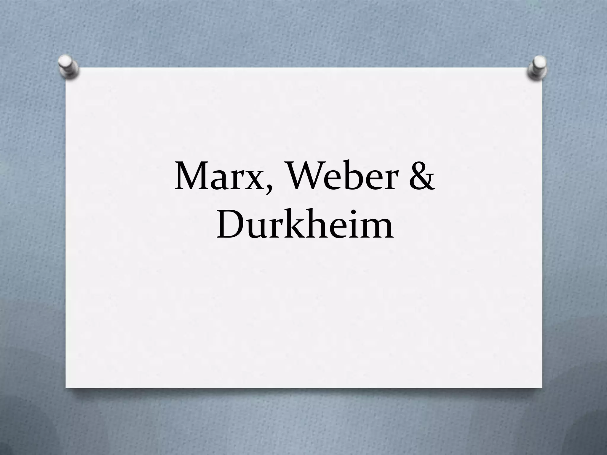 Marx Weber Durkheim | PPTX