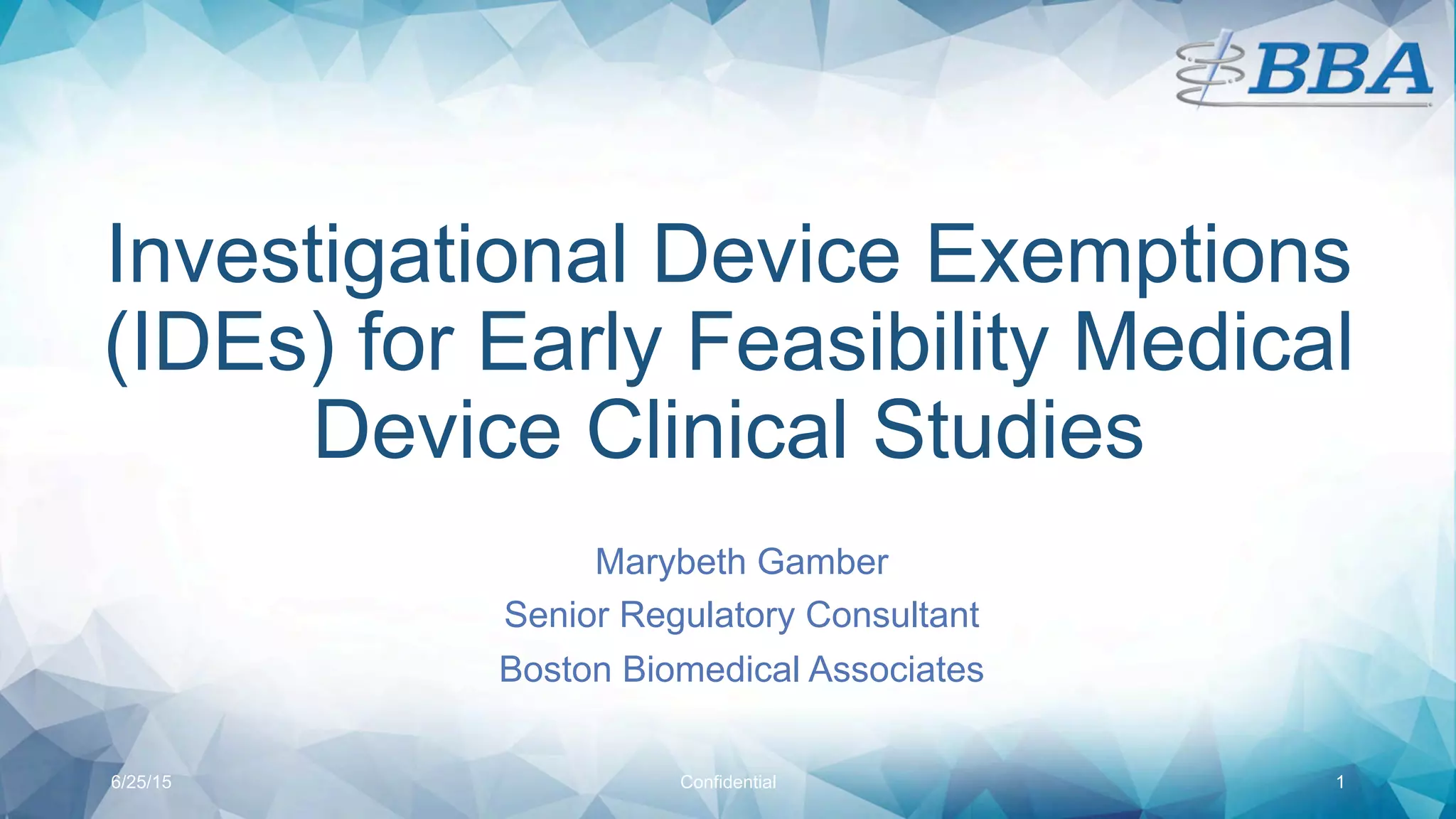 Investigation Device Exemptions (IDEs) for Early Feasibility Medical ...