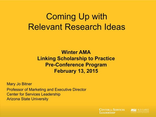 Coming Up With Relevant Research Ideas - Mary Jo Bitner | PPTX