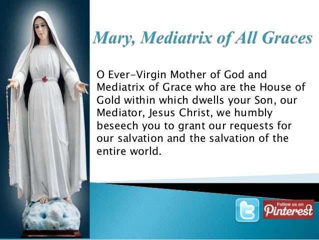 Mary, Mediatrix of all Graces!