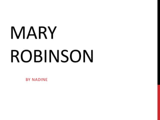 Mary robinson by nadine (2) | PPTX