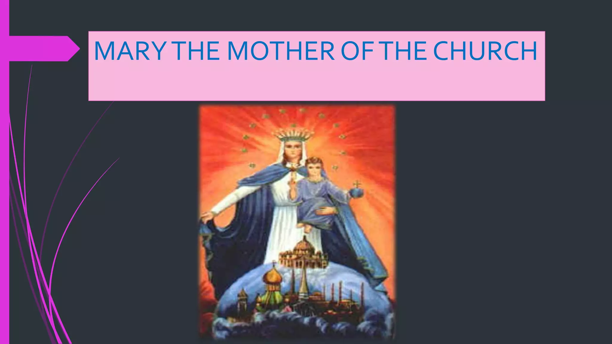 Mary the mother of the church | PPTX