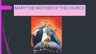 Mary the mother of the church | PPTX