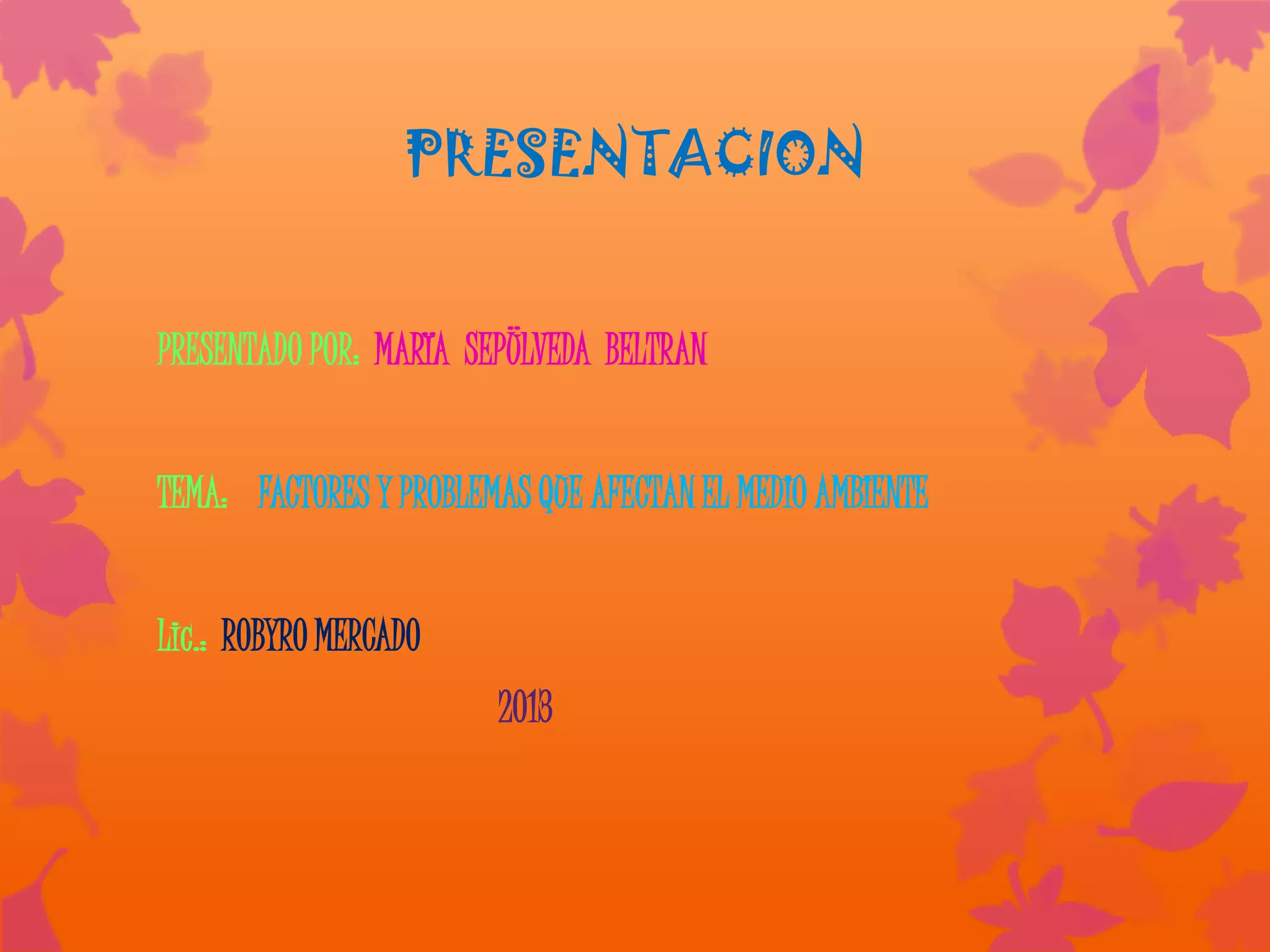 FACTORES Y PROBLEMAS QUE AFECTAN EL MEDIO AMBIENTE | PPT FACTORES Y PROBLEMAS QUE AFECTAN EL MEDIO AMBIENTE | PPT