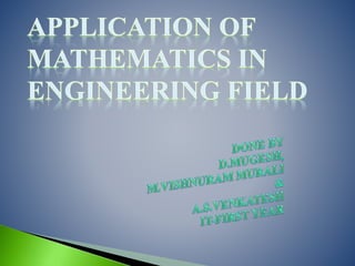 APPLICATION OF MATHEMATICS IN ENGINEERING FIELDS | PPTX