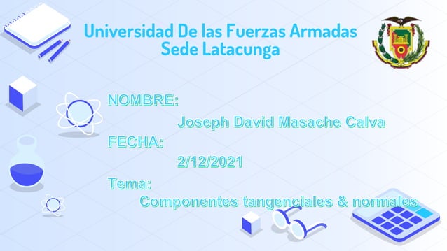 Masache diapositivas informe_componetenentes_tangenciales_noramales..pdf