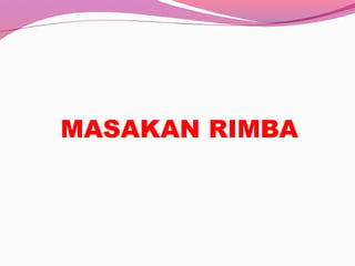 Masakan rimba | PPT