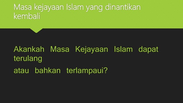 Masa kejayaan islam yang dinantikan kembali | PPT