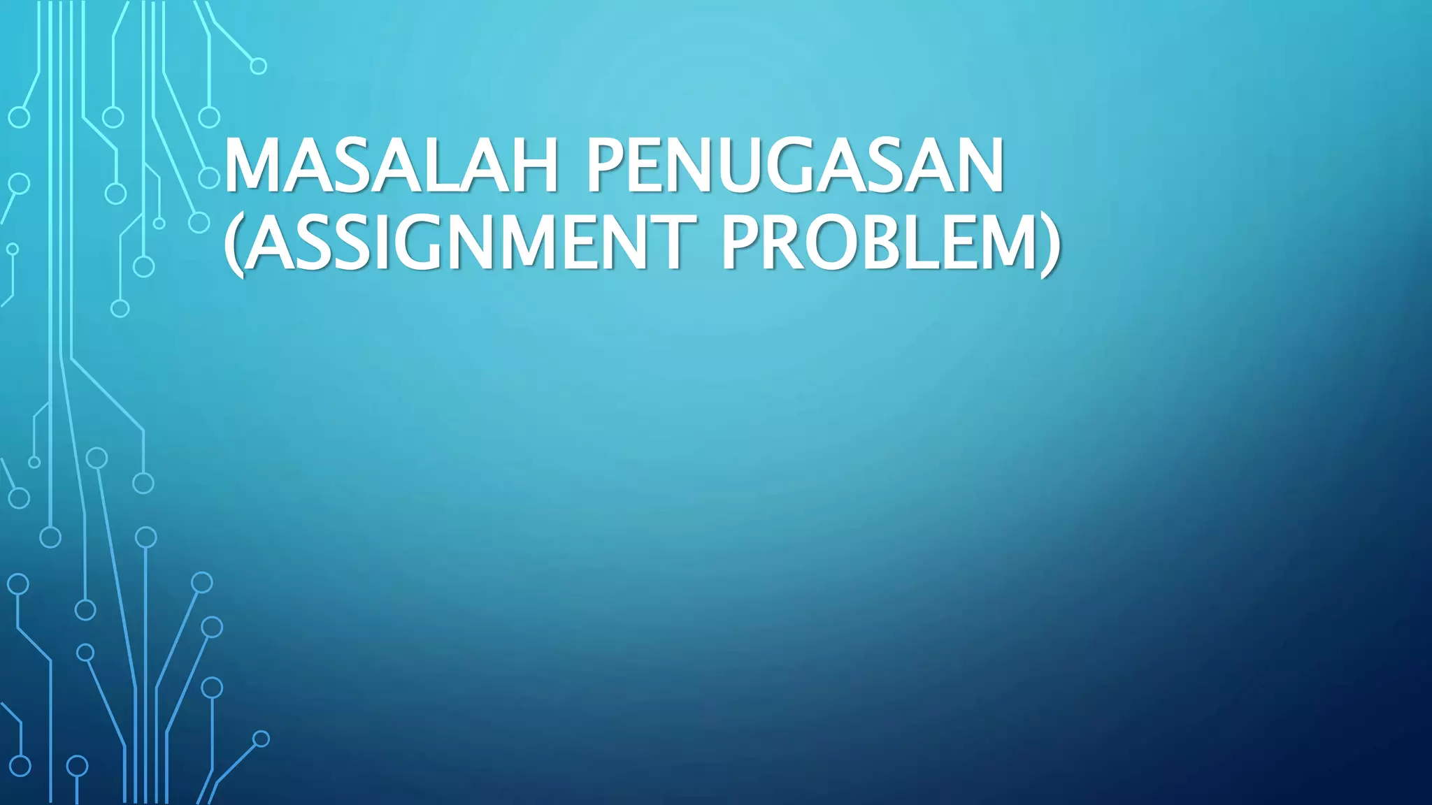 Masalah penugasan (minimisasi) | PPT