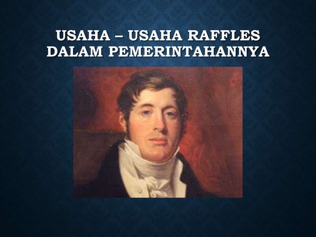 Masa pemerintahan thomas stamfort raffles di indonesia 1811 1816 | PPTX