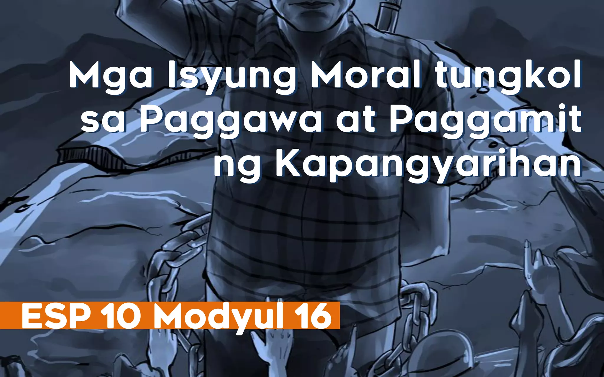 ESP10 Modyul 16 Mga Isyung Moral Tungkol sa Paggawa at Paggamit ng Kapangyarihan | PDF