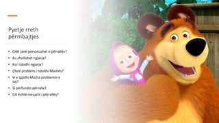 Masha dhe ariu | PPT