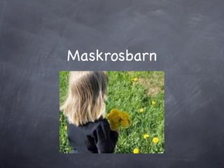 Maskrosbarn | PPT