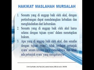 Maslahah Mursalah Maslahah mursalah adalah metode pembentukan hukum ...