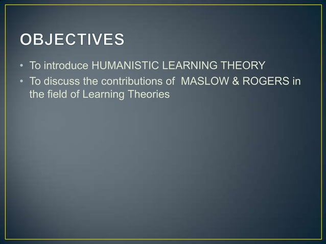 Maslow and rogers (humanistic and cognivitism learning | PPTX
