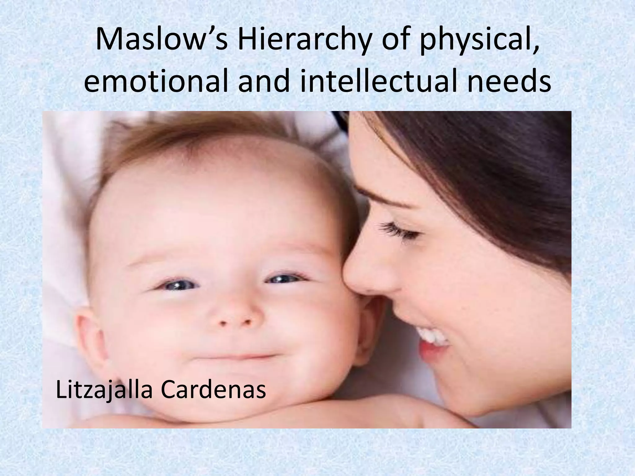 Maslow’s hierarchy of physical, emotional and intellectual | PPTX