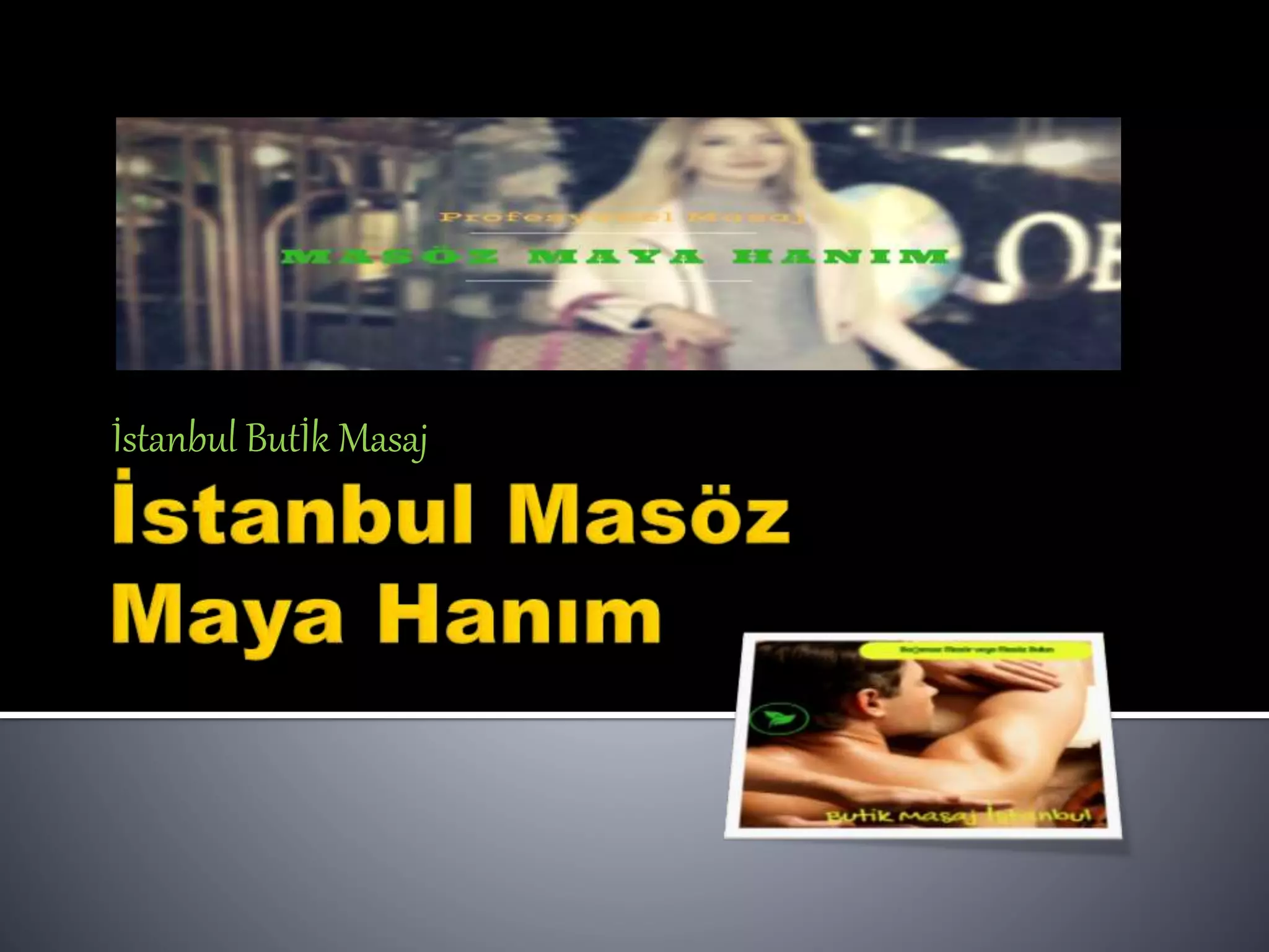 İstanbul Masöz Maya Hanım | PPT
