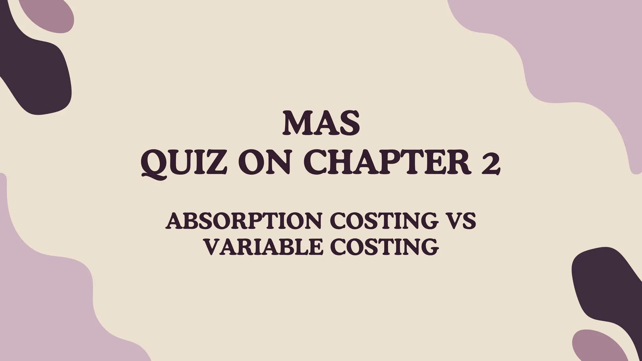 Managerial Accounting Quiz on Chapter 2 Absorption Costing vs Variable Costing | PPT