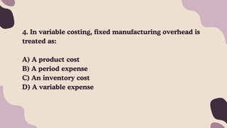 Managerial Accounting Quiz on Chapter 2 Absorption Costing vs Variable Costing | PPT