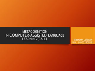 Metacognition in Computer-Assisted Language Learnng (CALL) | PPTX