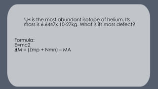 Mass-Defect-and-Binding-Energy-Dela-Cruz-REyna-Mae.pptx
