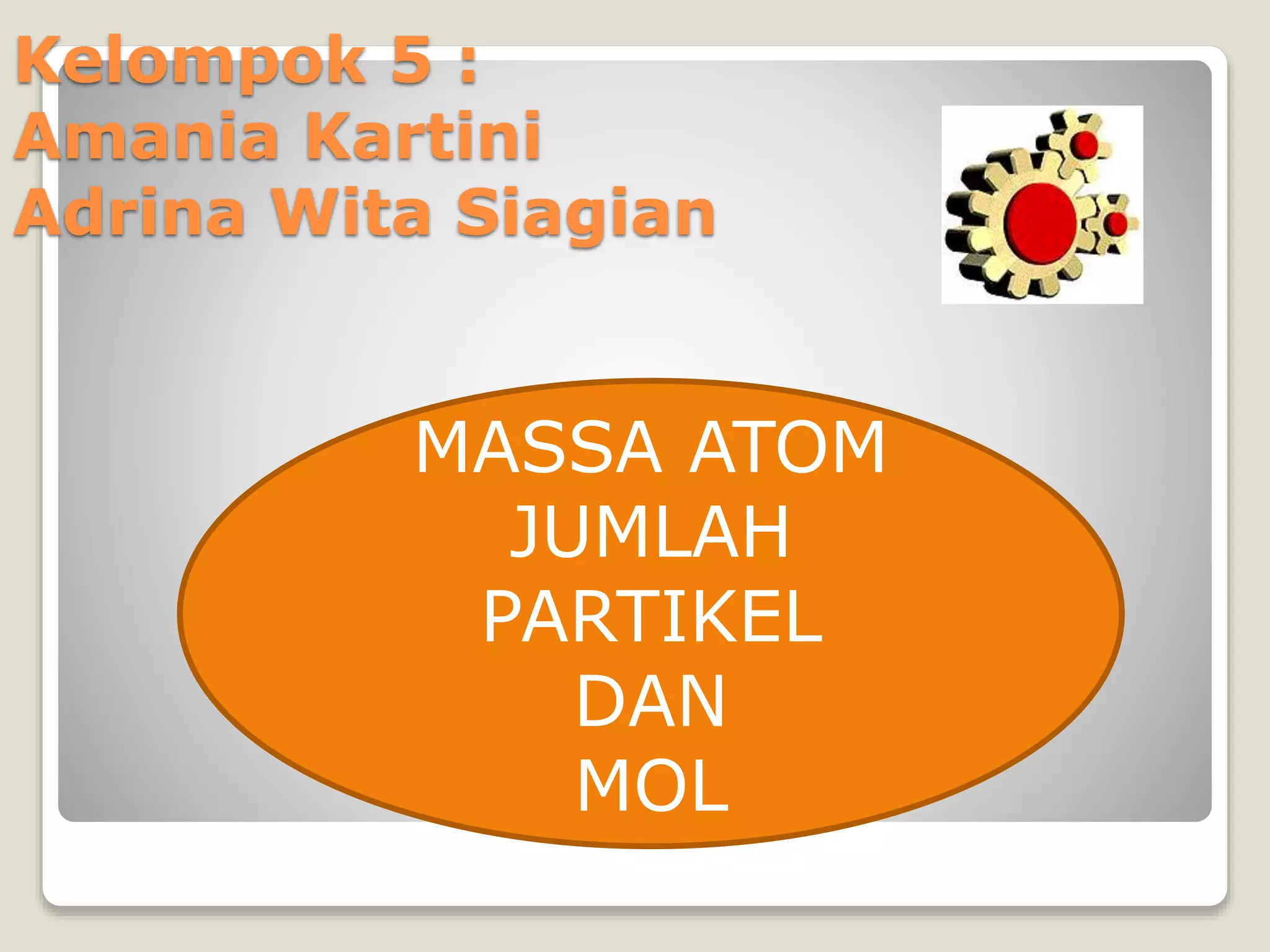 Massa atom, jumlah partikel, dan mol | PPTX