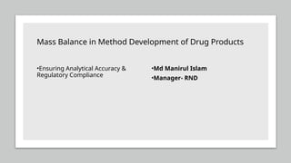 Mass abalance for Method development for drug product development.pptx