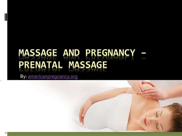 Massage and pregnancy – prenatal massage | PPTX | Pregnancy | Reproductive Health