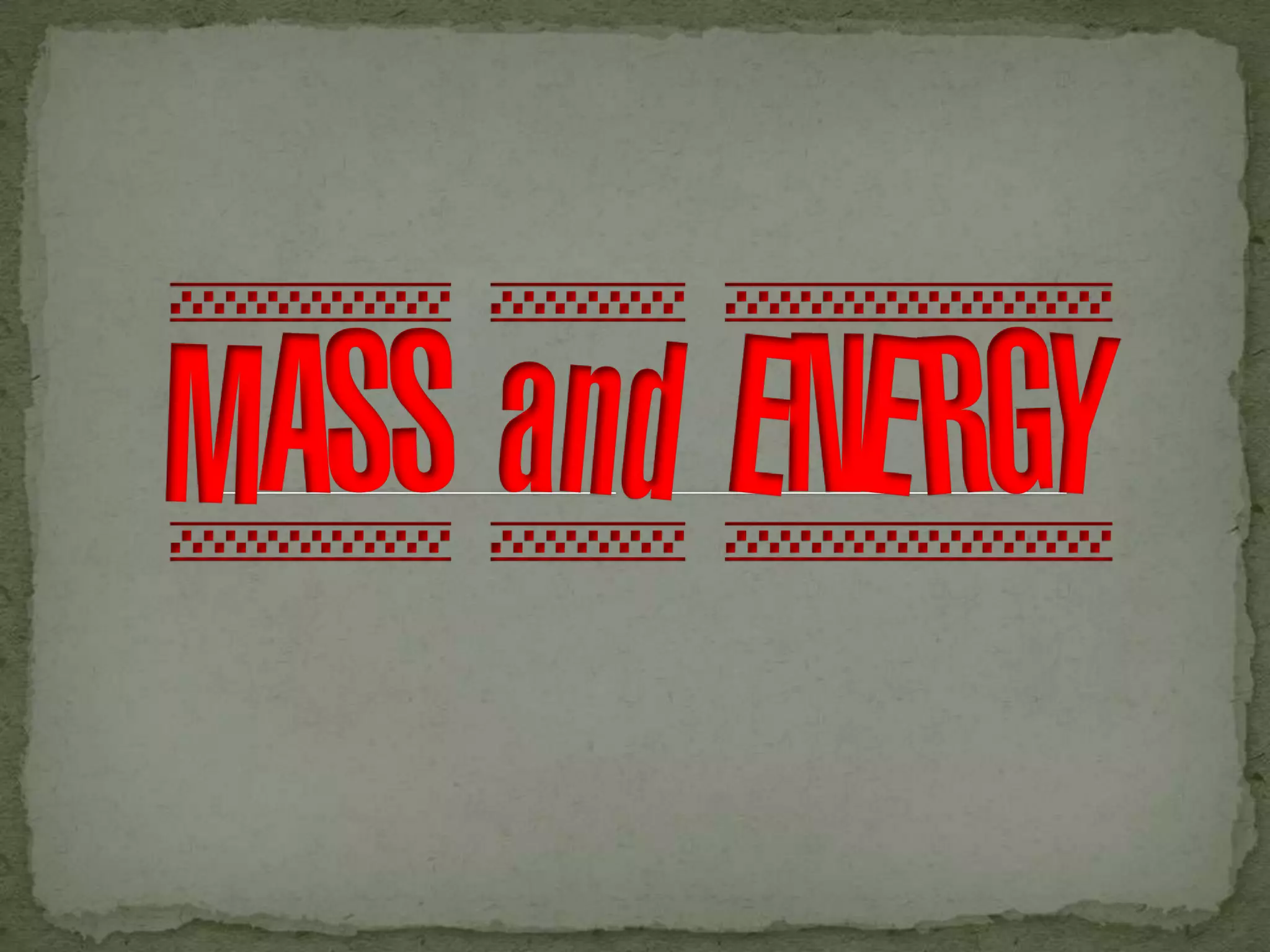 Mass and energy | PPTX