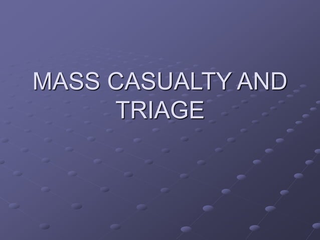 Mass casualty and triage | PPT | First Aid | Injuries