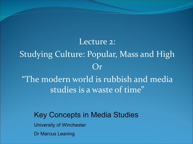 Key Concepts in Media Studies Lecture 2 Mass culture/ mass society ...