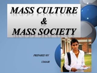 Mass culture & mass society | PPTX