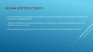 MASS EXTINCTION, the role in evolution, and the types of mass ...