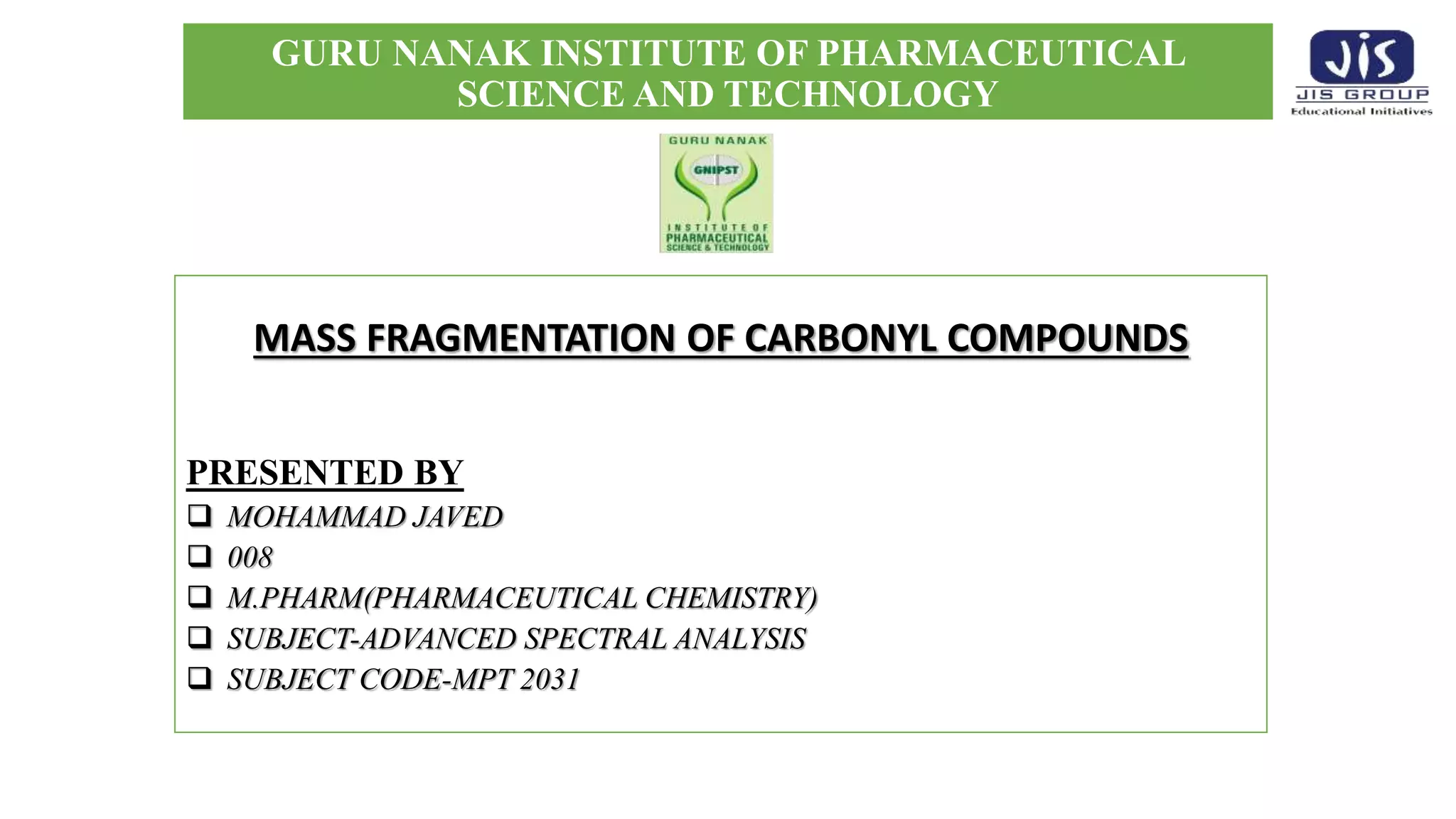 Mass fragmentation of Carbonyl compounds(spectral analysis) | PPTX