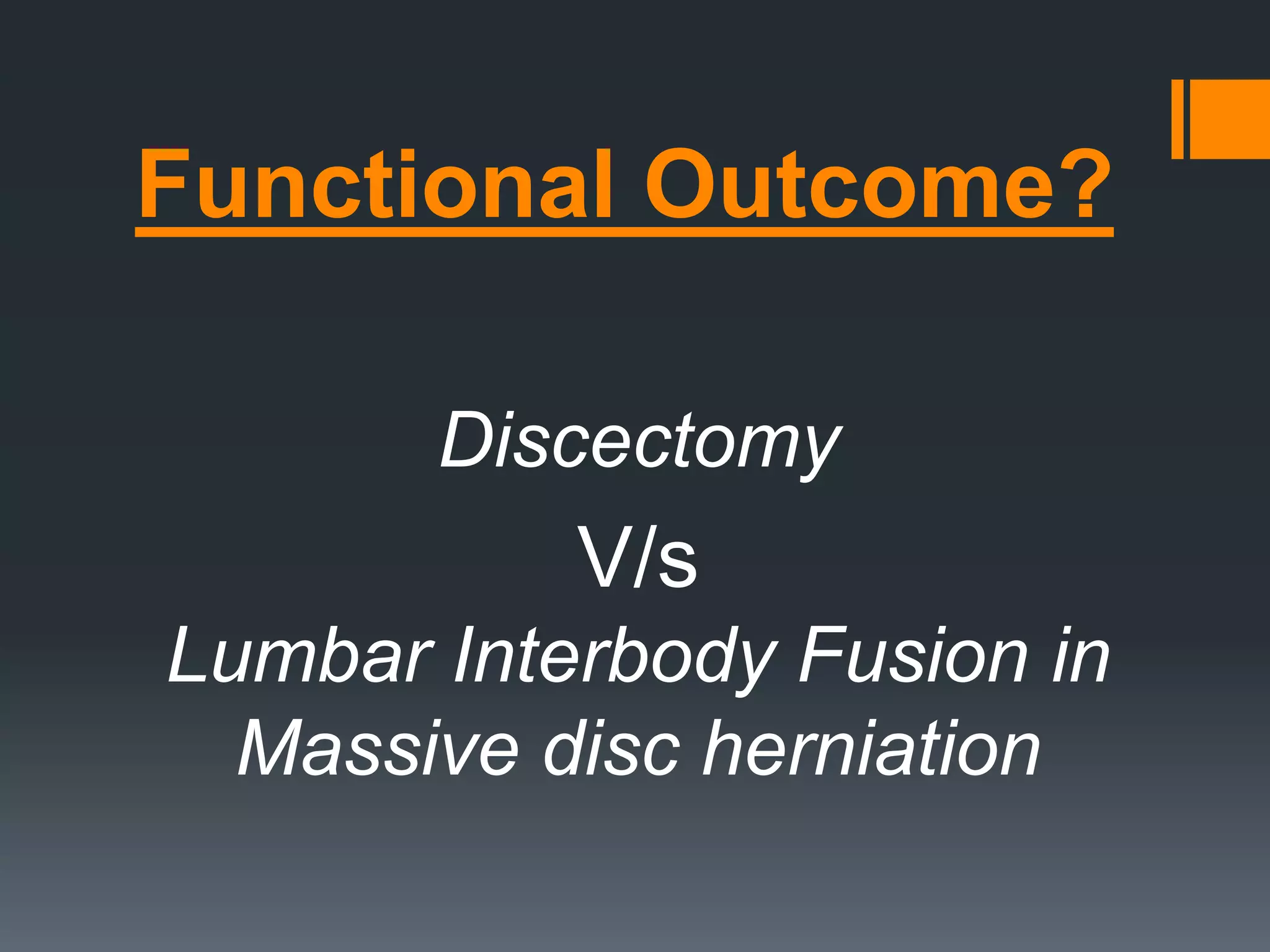 Massive disc herniation – Discectomy Vs Fusion.pptx