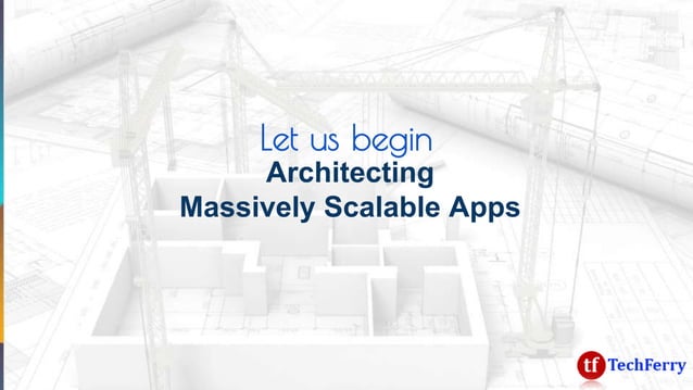 Massively Scalable Applications - TechFerry | PPT Massively Scalable Applications - TechFerry | PPT