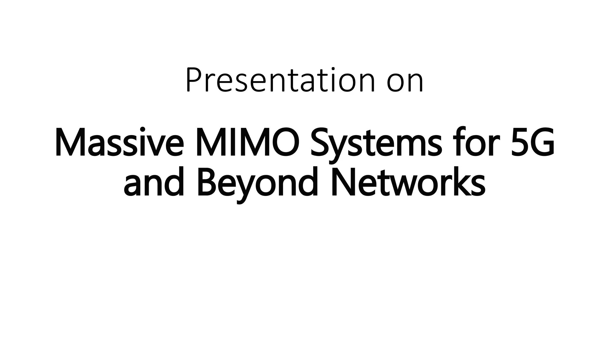 Massive MIMO Systems for 5G and Beyond Networks.pptx