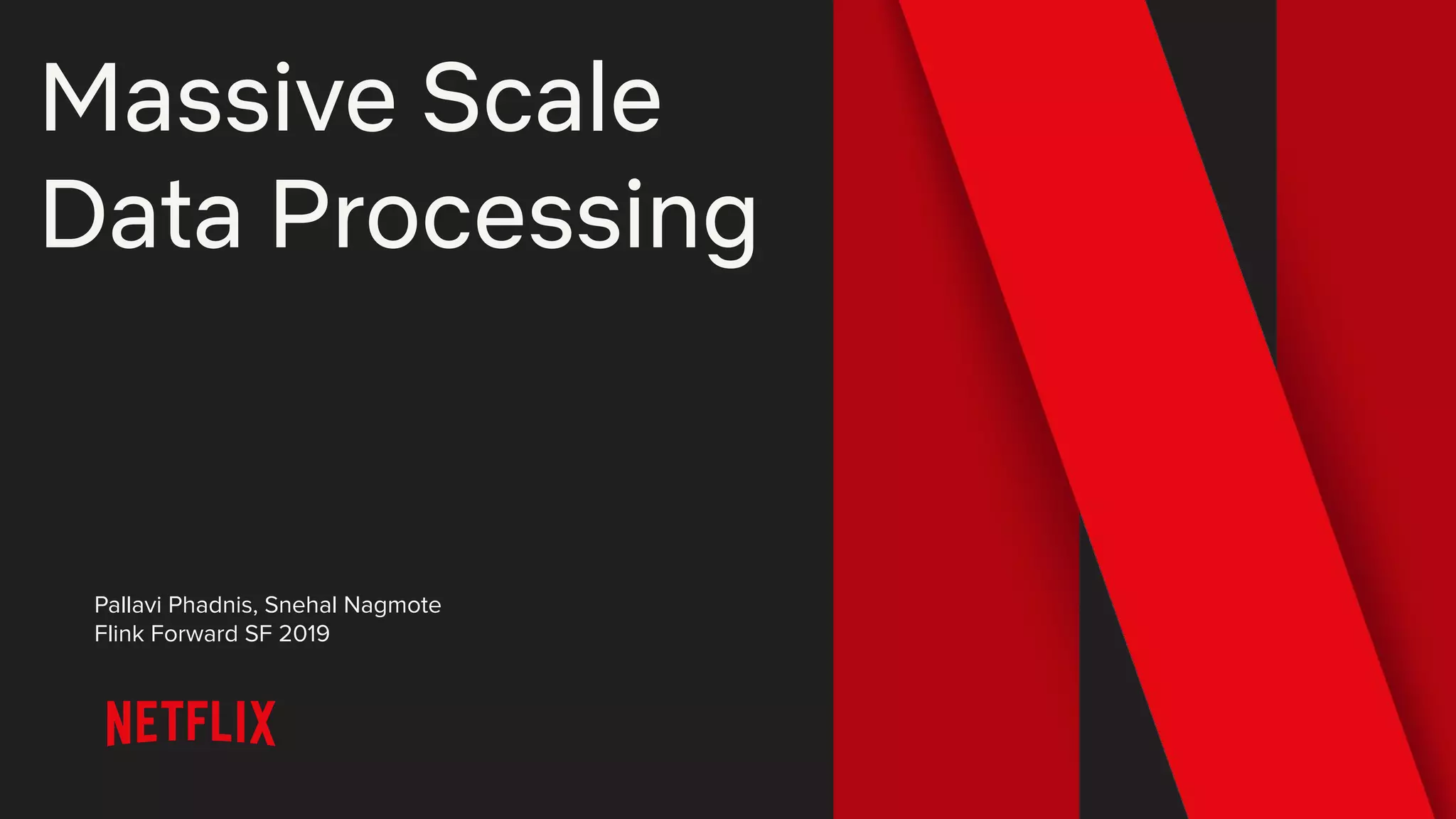 Flink Forward San Francisco 2019: Massive Scale Data Processing at Netflix using Flink - Snehal ...