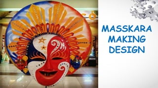FOURTH QUARTER TOPIC: MASSKARA MAKING-PPT.pptx | Design | Fine Art