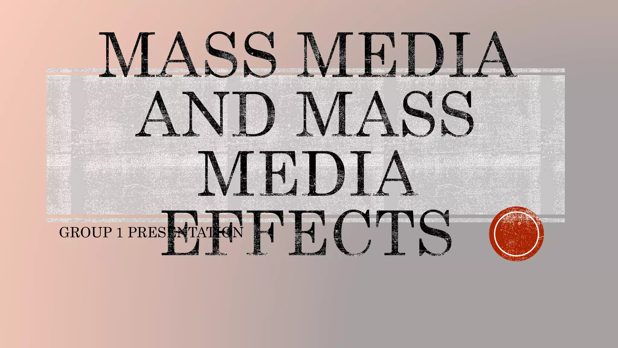 MASS MEDIA AND MASS MEDIA EFFECTS (G1 VYGOTSKY).pptx