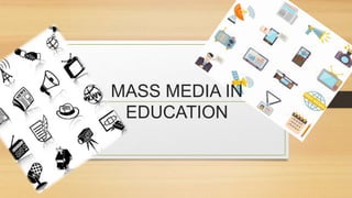Mass media in education | PPTX