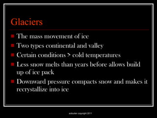 Mass movement , Wind & Glaciers | PPT