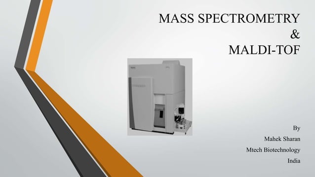 Mass spectrometry and MALDI TOF | PPTX