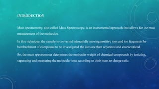 Mass Spectrometry detailed explanation..pptx