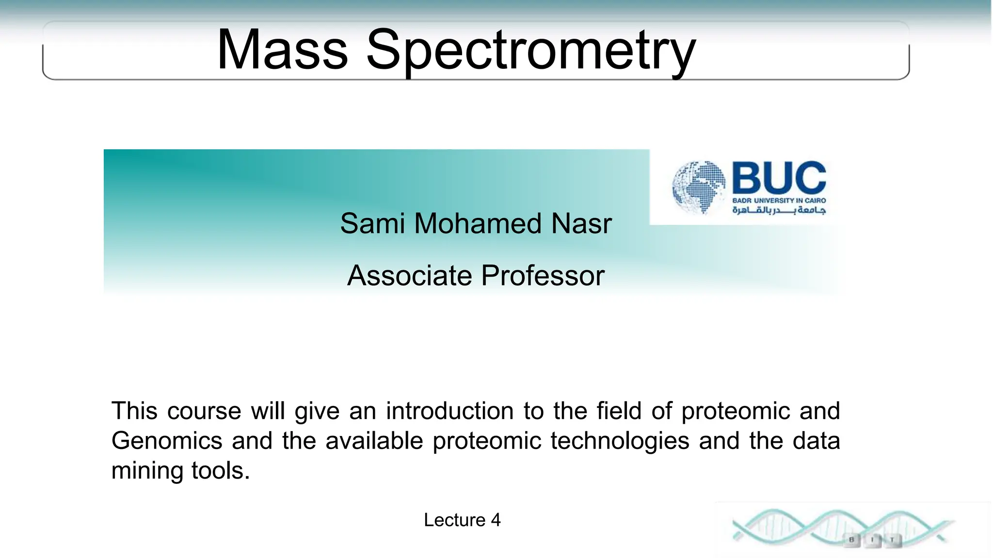 Mass Spectrometry (MS) measures the atomic or molecular weight of a ion ...