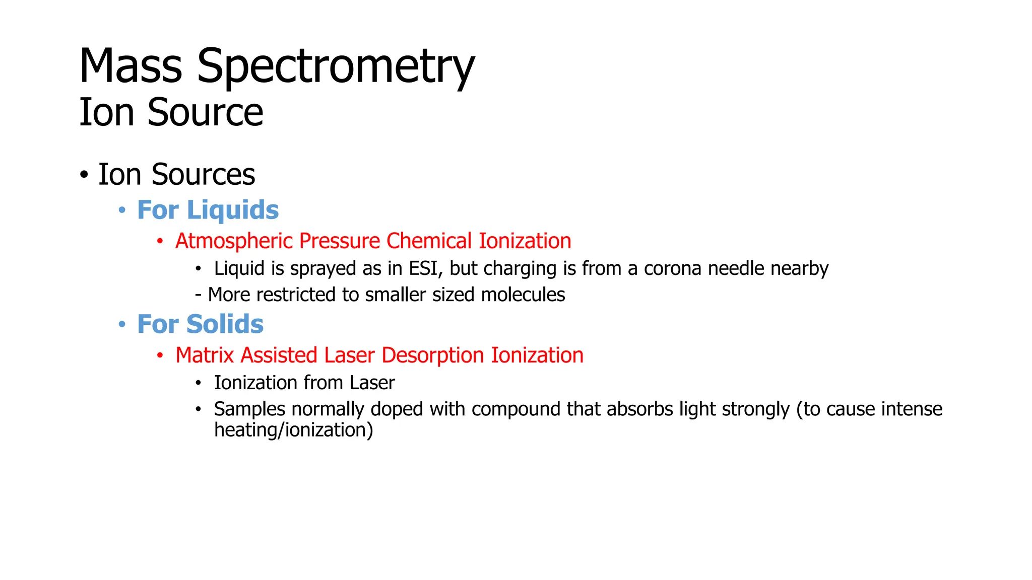 Mass Spectrometry (MS) measures the atomic or molecular weight of a ion ...