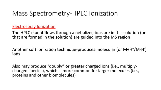 Mass Spectrometry (MS) measures the atomic or molecular weight of a ion ...