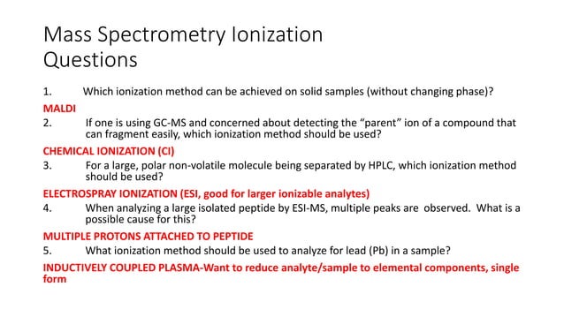 Mass Spectrometry (MS) measures the atomic or molecular weight of a ion ...