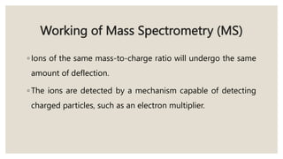 Mass Spectrometry (MS).pptxnpharmaceutıcal analysıs | PPT